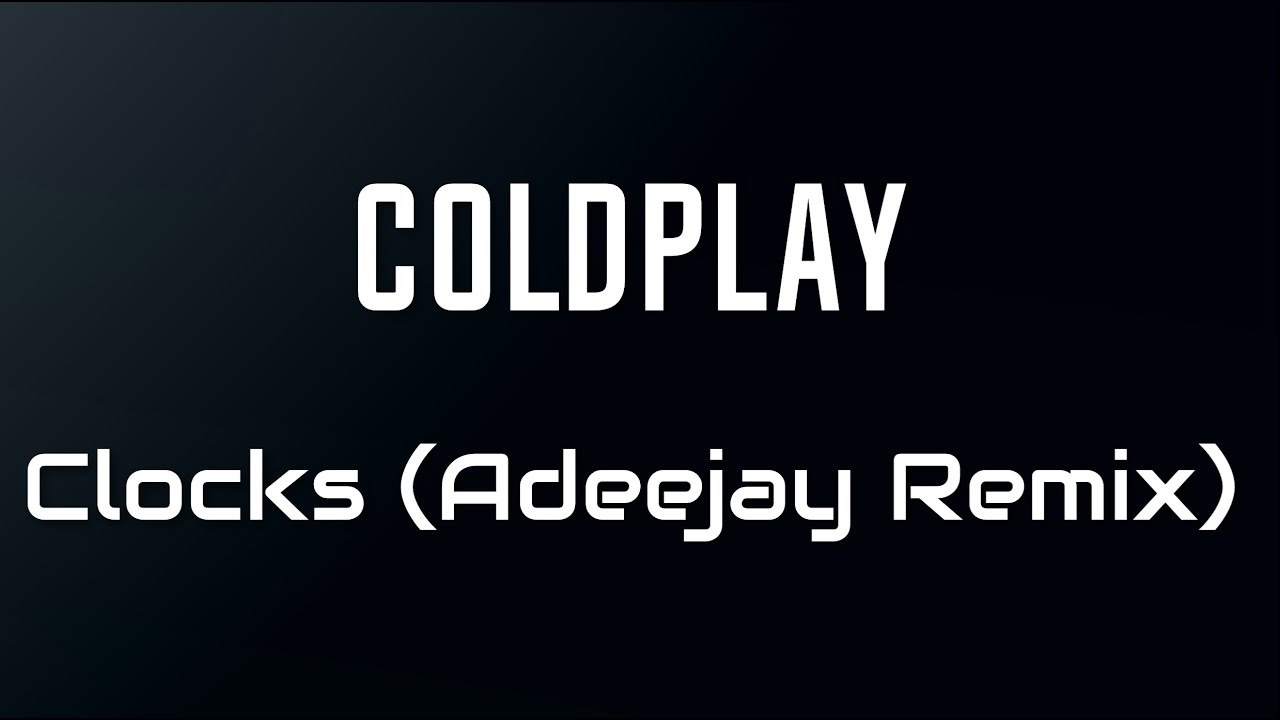 Coldplay - Clocks (Adeejay Remix) - YouTube