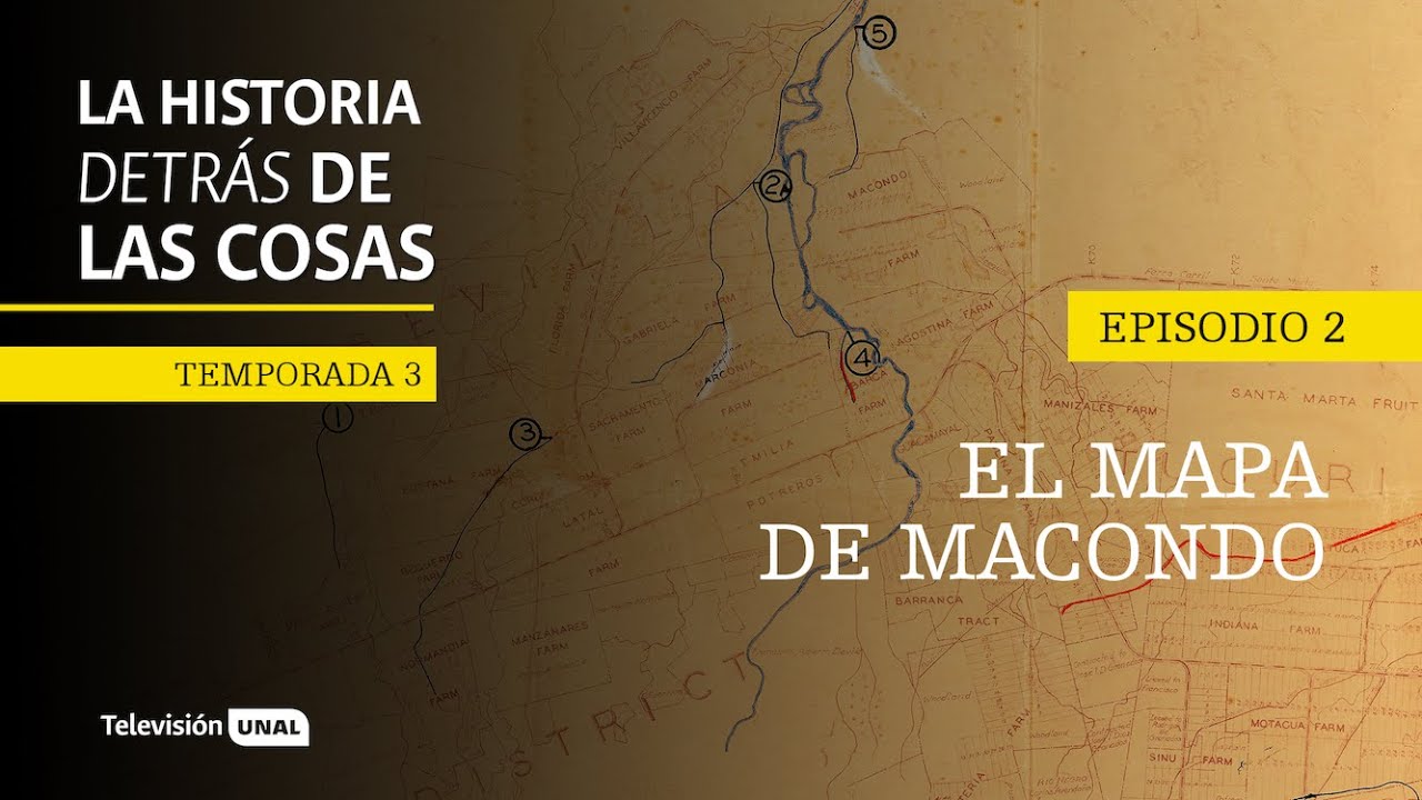 El mapa de macondo | #LaHistoriaDetrásDelasCosas - YouTube