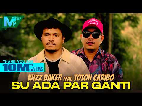 WIZZ BAKER feat. TOTON CARIBO - SU ADA PAR GANTI | SAMUA INI BIKIN BETA SADAR (OFFICIAL MUSIC VIDEO)