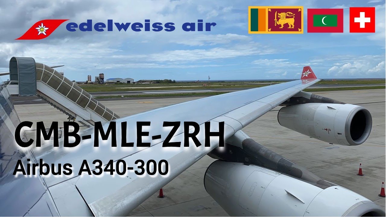 Swiss Edelweiss - Colombo to Switzerland | CMB - MLE - ZRH, Airbus A340 ...
