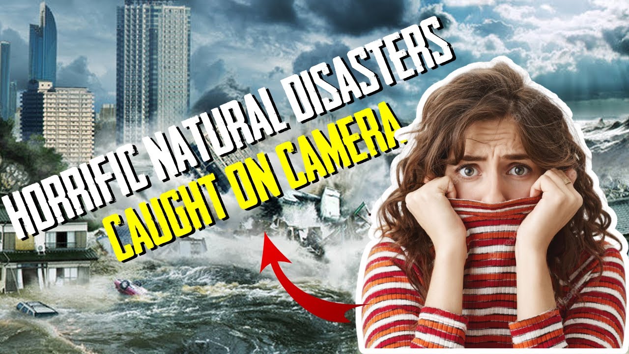15 Most Horrific Natural Disasters Caught On Camera - YouTube