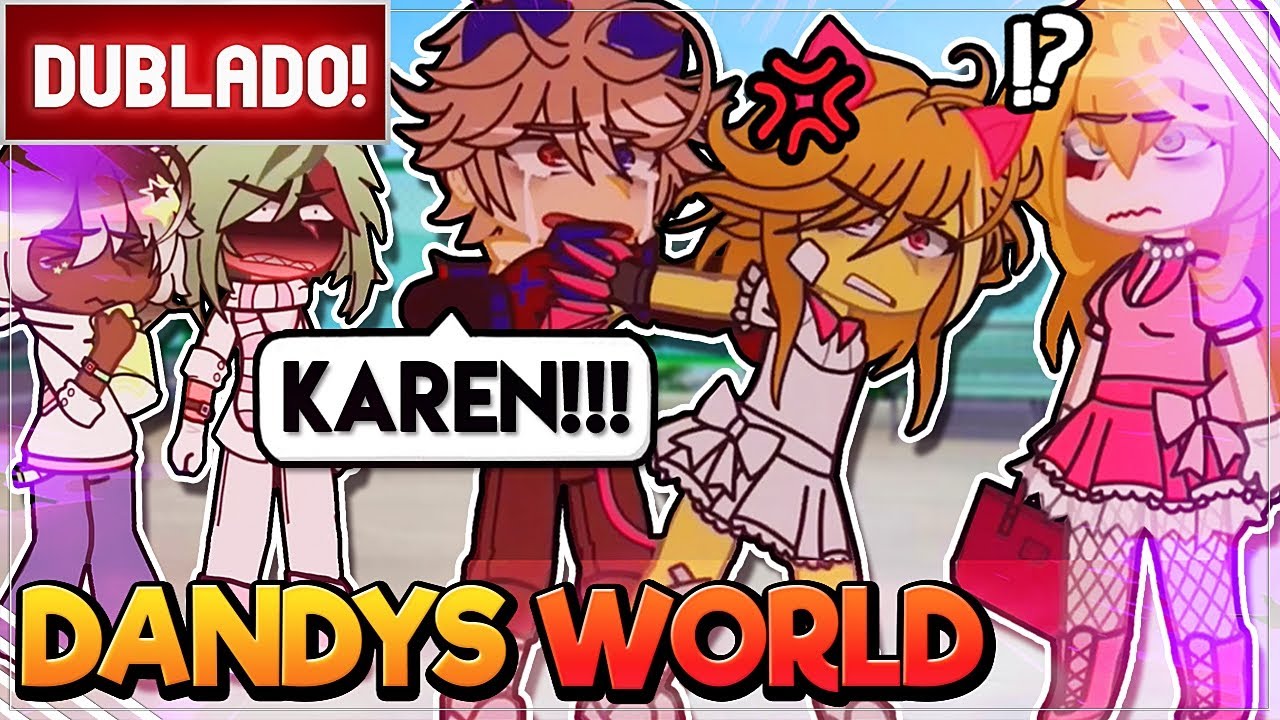[ DUBLADO ] DANDY´S WORLD CONHECEM UMA KAREN, NOVOS TOONS E SUAS ...