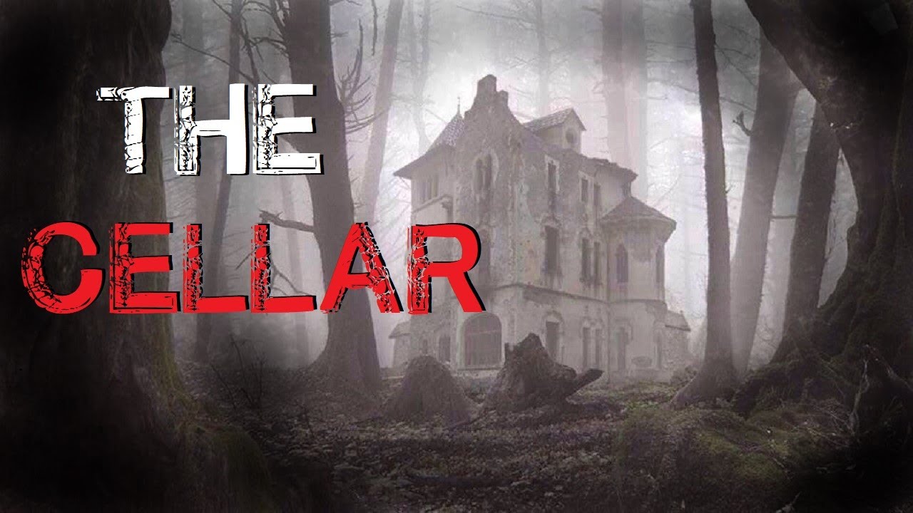 "The Cellar" Creepypasta - YouTube
