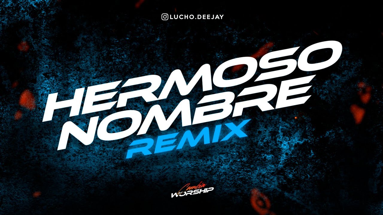 Hermoso Nombre REMIX - Cumbia WORSHIP - Lucho Dee Jay, Hillsong en Español