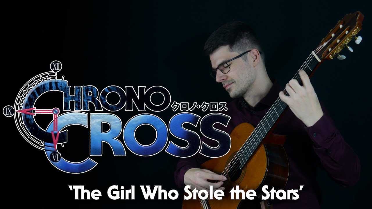 CHRONO CROSS: 'The Girl Who Stole the Stars' | Classical Guitar | John ...
