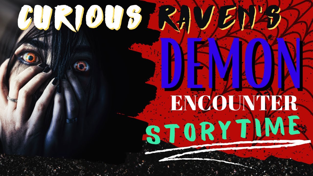 CURIOUS RAVENS DEMON ENCOUNTER! (STORY TIME) - YouTube
