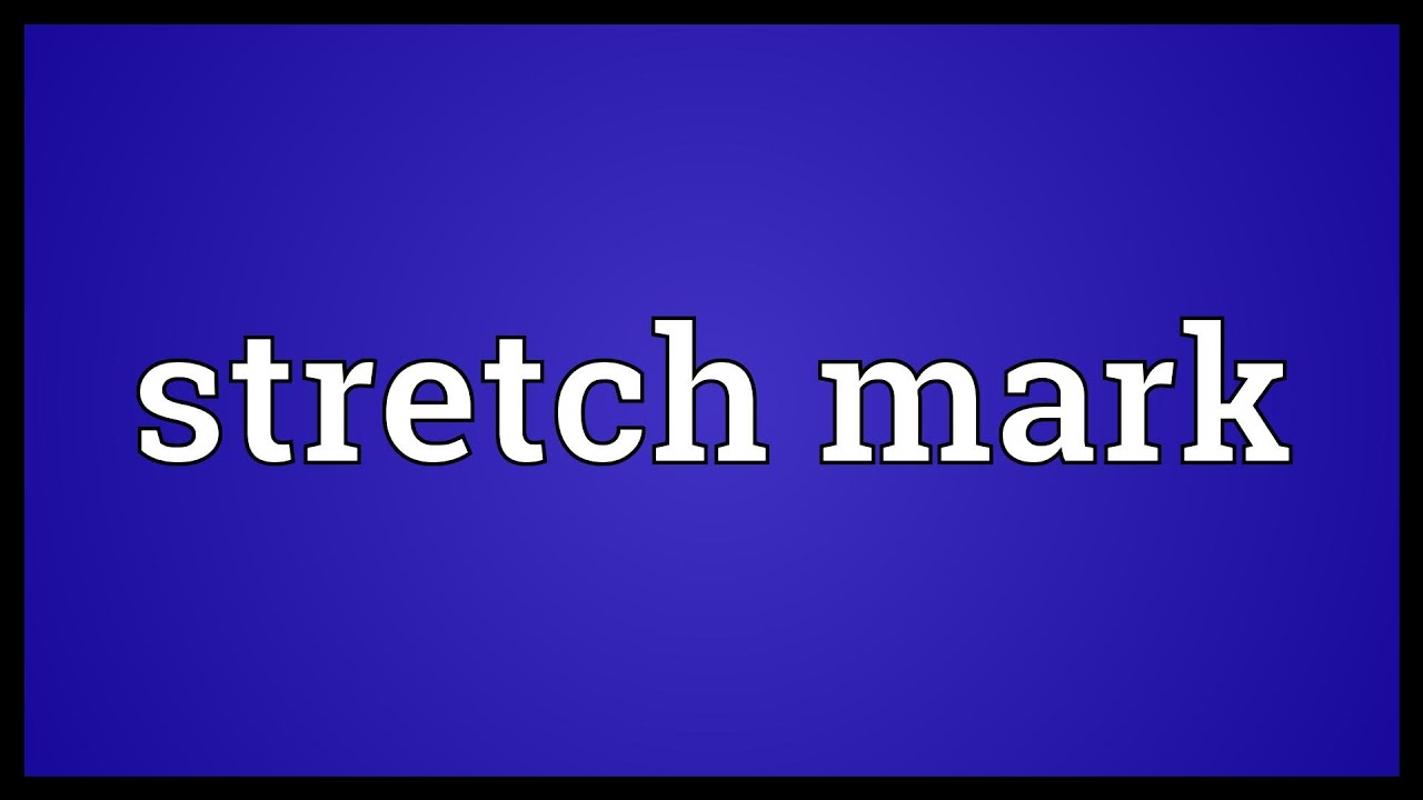 Stretch Mark Meaning YouTube stretch-mark-meaning-youtube