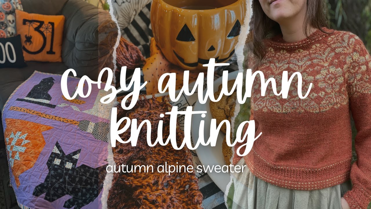 Cozy Autumn Knitting - Autumn Alpine sweater and Halloween patchwork ...