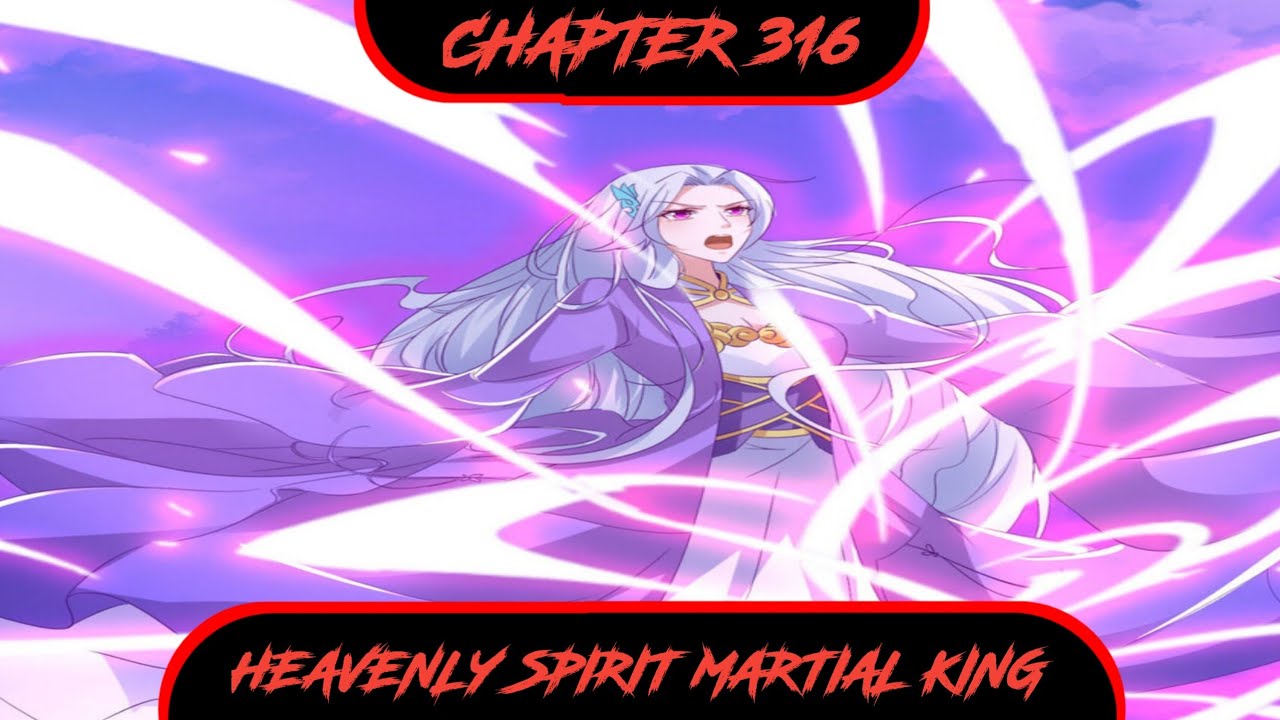 The Power Of Integration || Heavenly Spirit Martial King Chapter 316 ...