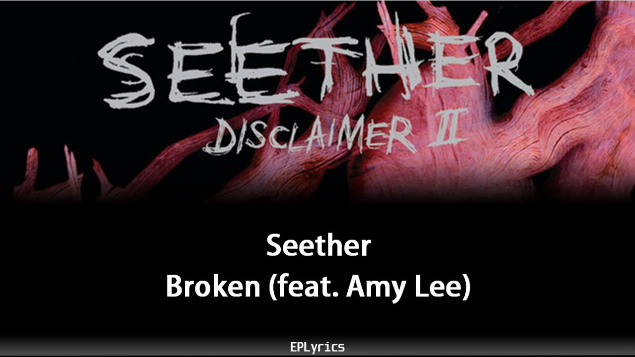 Seether - Broken (feat. Amy Lee) (Lyrics) - YouTube