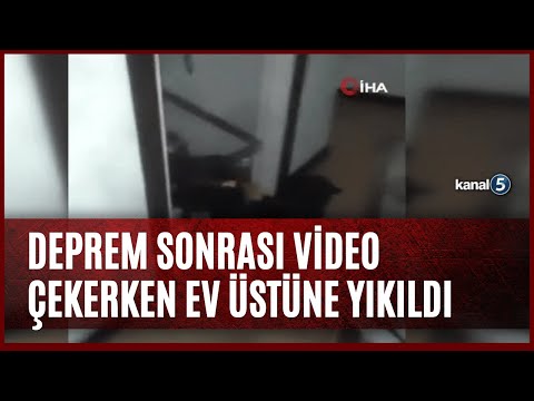 Deprem sonrası video çekerken ev üstüne yıkıldı