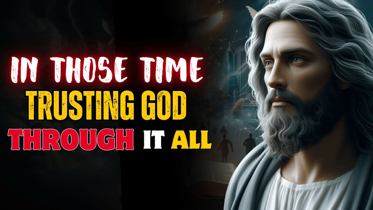 🔥JESUS: "IN THOSE TIME: TRUSTING GOD THROUGH IT ALL" | God Says | Gods ...