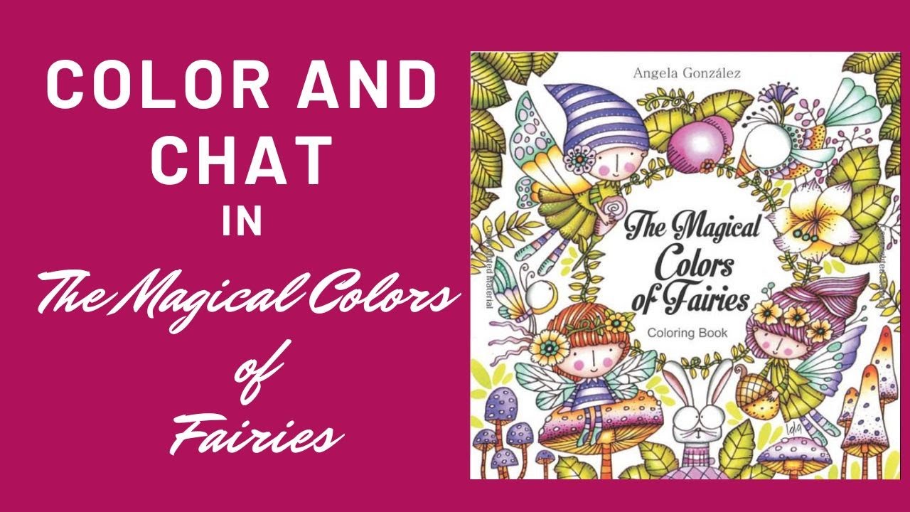 Color and Chat in Angela Gonzalez The Magical Colors of Fairies - YouTube