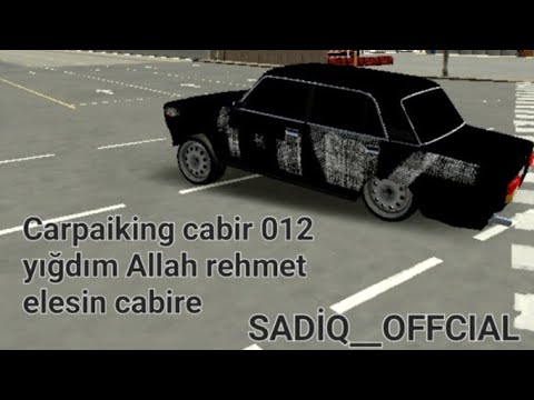 Carparking 07 cabir 012 🥀 yığmaq