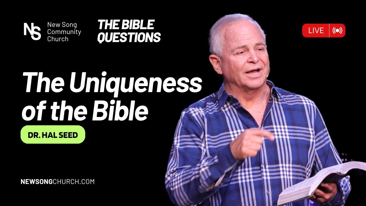 The Uniqueness of the Bible | Dr. Hal Seed | New Song Community Church ...