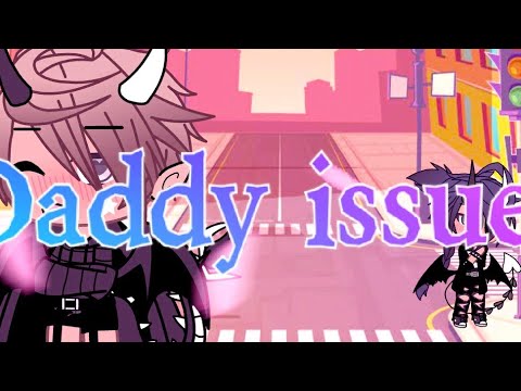 Daddy issues//Glmv// gacha life// 13+ - YouTube