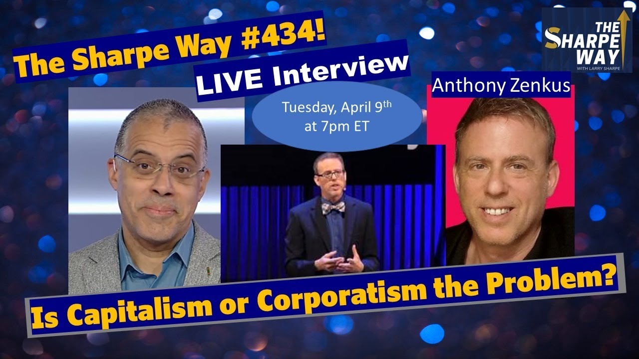 Sharpe Way #434! Is Capitalism or Corporatism the Problem? Prof ...