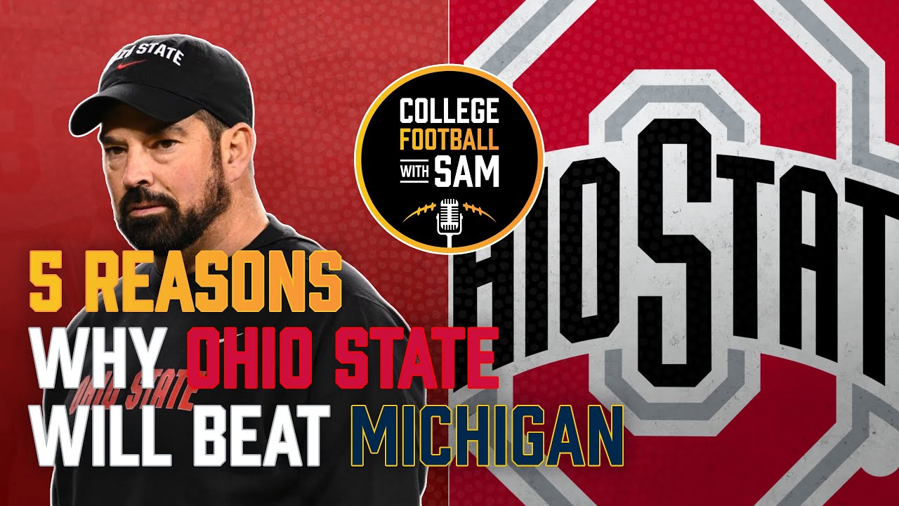 5 Reasons Why Ohio State BEATS Michigan In The Game | College Football ...