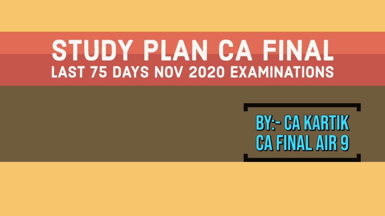Study plan CA Final 75 days for Nov 2020 Examination - YouTube