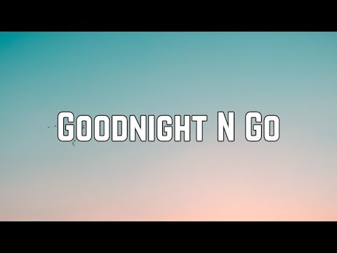 Ariana Grande - Goodnight N Go (Lyrics)