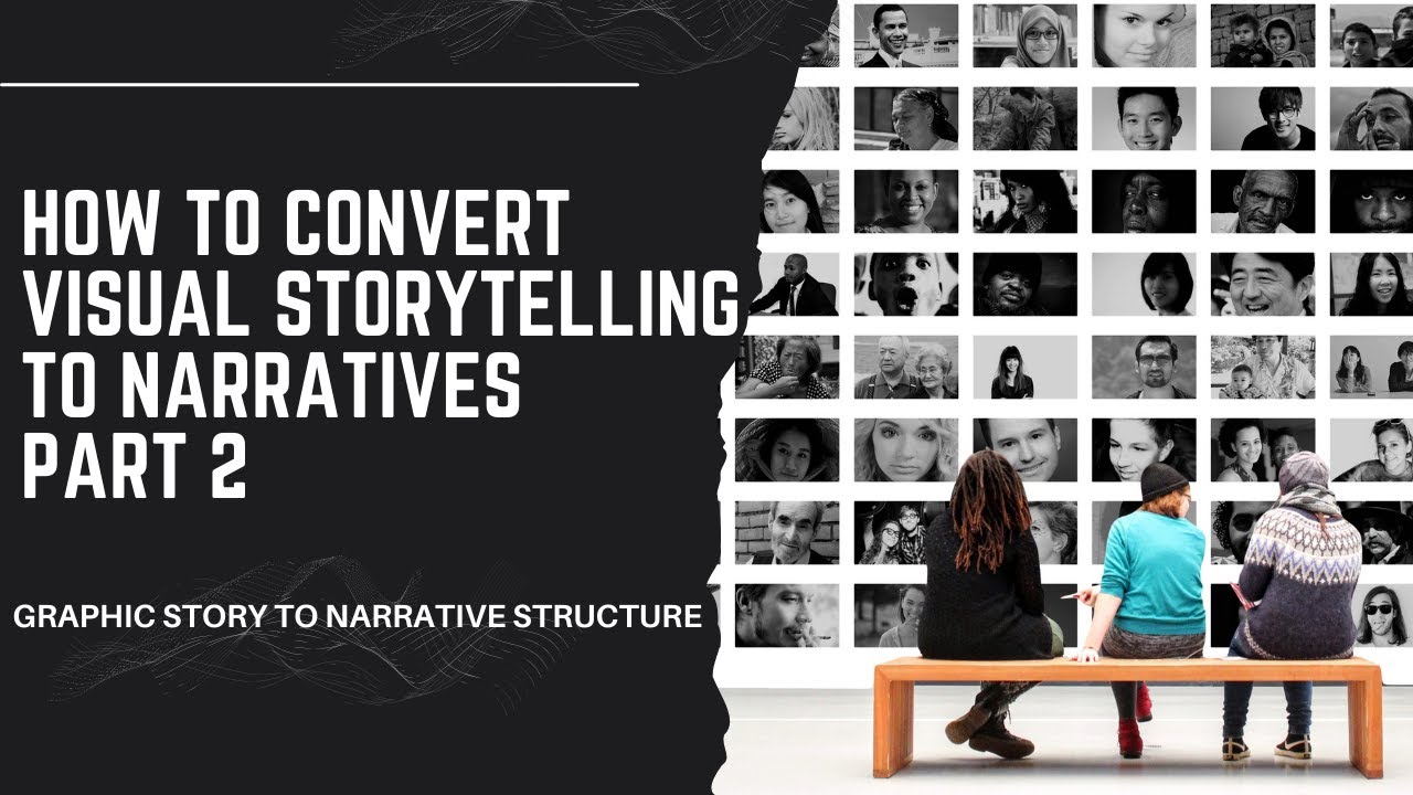 HOW TO CONVERT VISUAL STORYTELLING TO NARRATIVES (PART 2) - YouTube