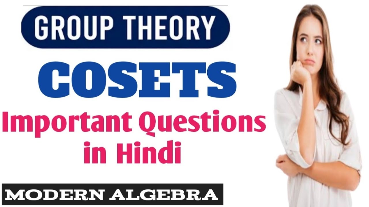 31. Group Theory | Cosets | Coset Group Questions | Modern Algebra ...