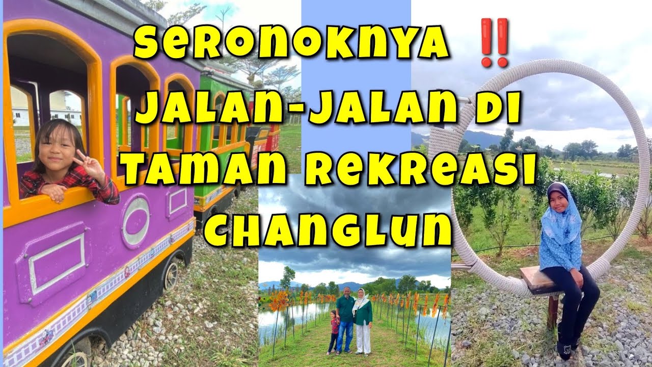 Seronoknya ‼️Jalan-Jalan Di Taman Rekreasi Changlun ☂️🌿 - YouTube