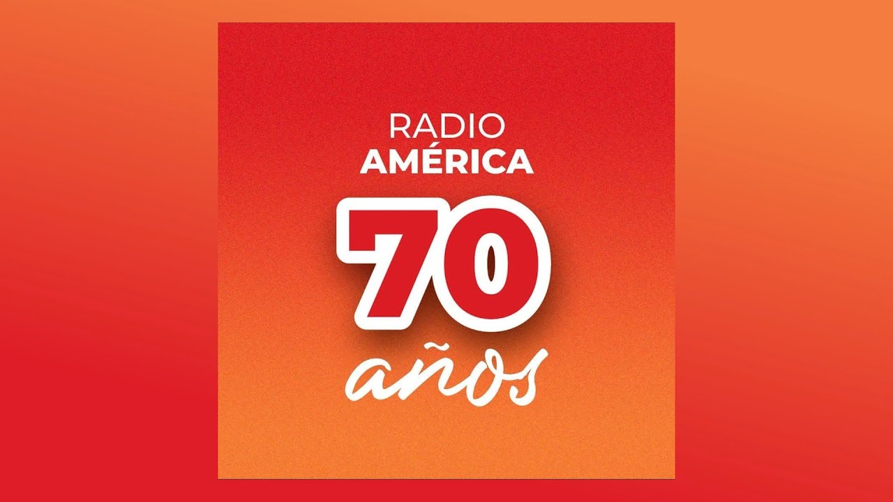 70° ANIVERSARIO DE RADIO AMÉRICA - YouTube