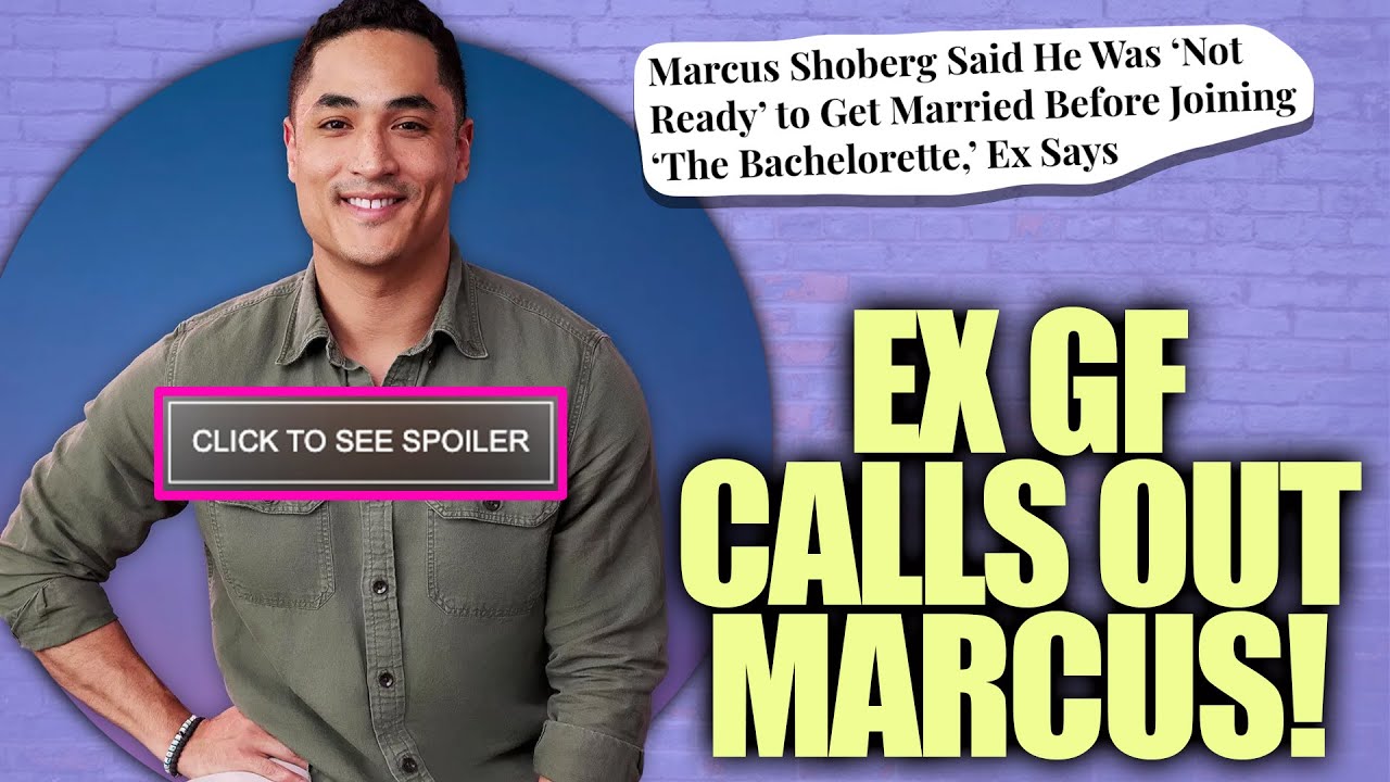 Bachelorette Star Marcus CALLED OUT By Ex For Not Being Ready For ...