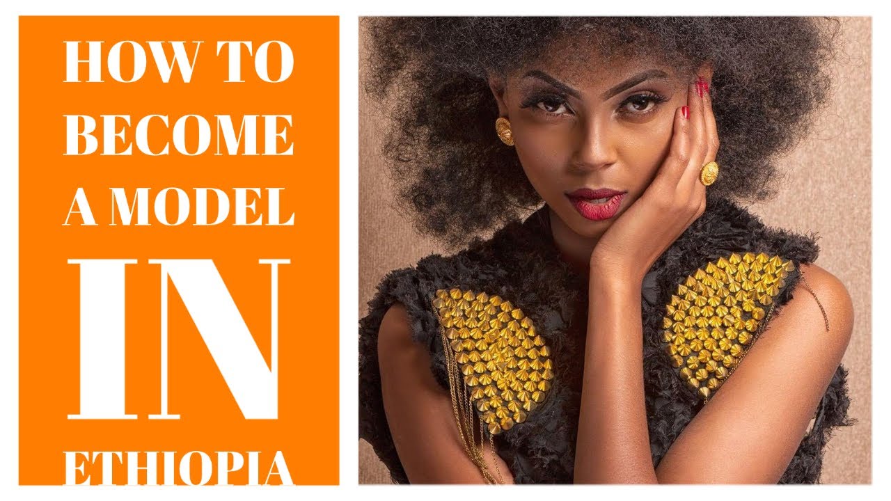 How to become a model in Ethiopia - YouTube