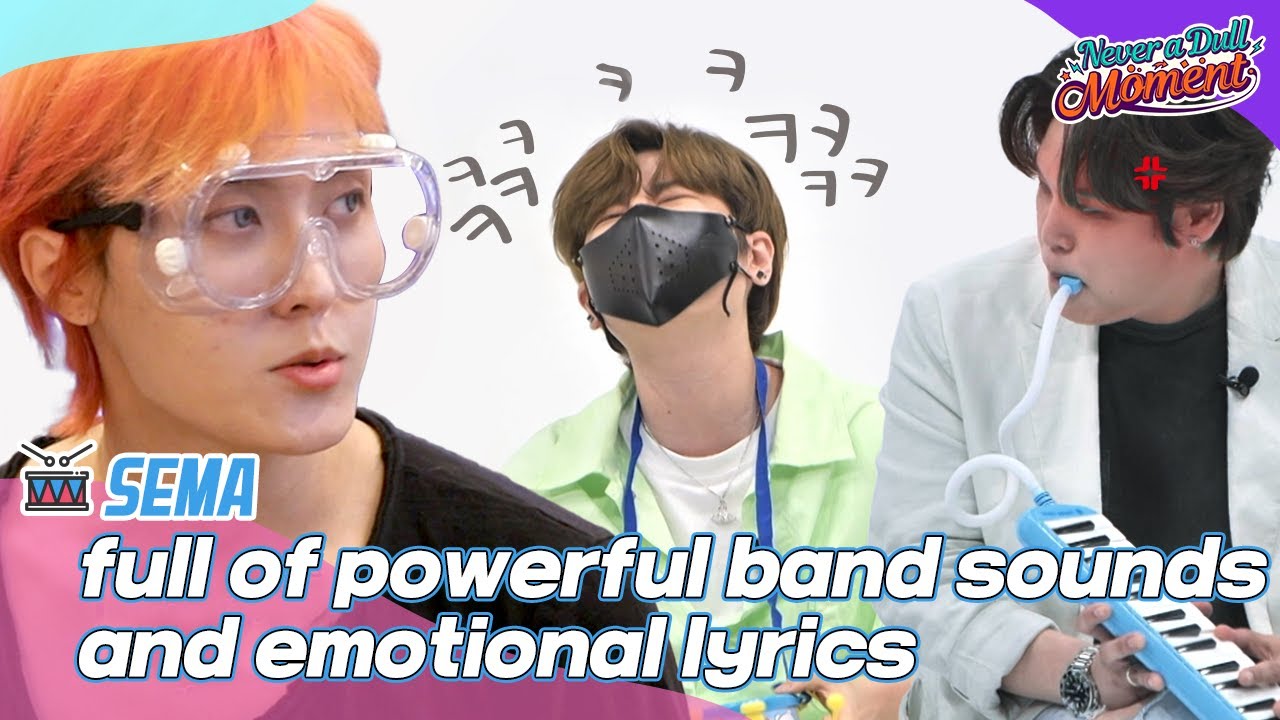 [Never a Dull Moment] SEMA(세마)! full of powerful band sounds and ...