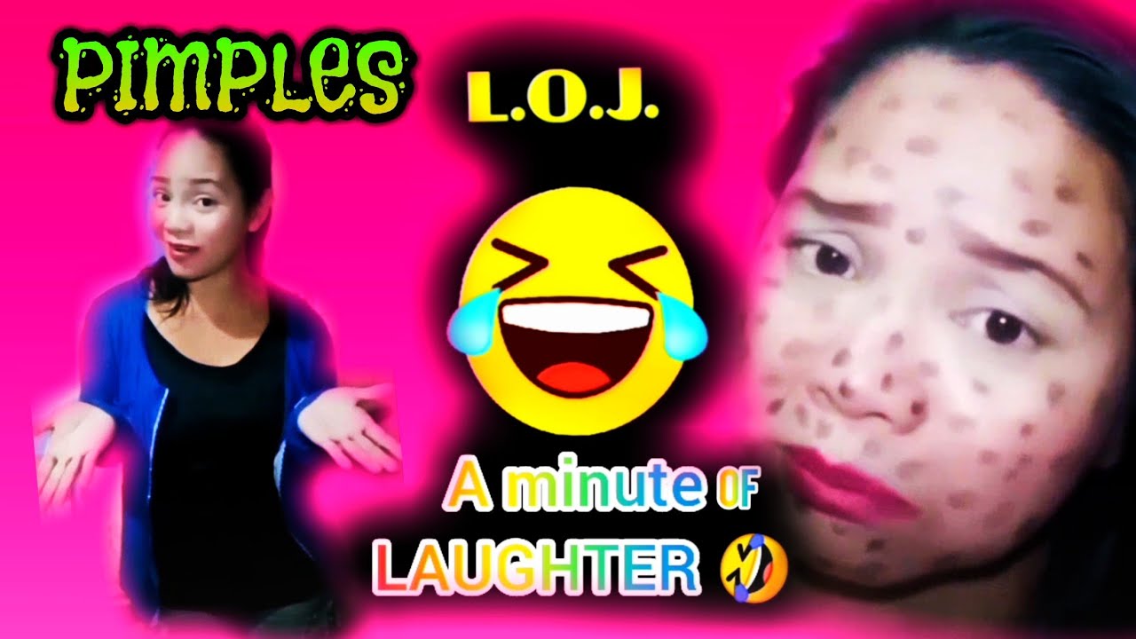 L.O.J ( LAUGH OUT JOY😂) A MINUTE OF LAUGHTER 😂( PIMPLES ) - YouTube