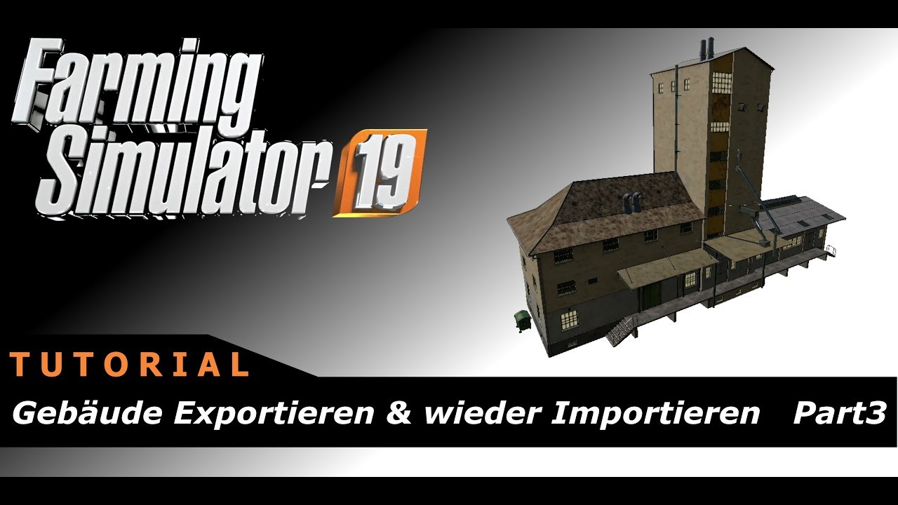 LS19 - Gebäude Exportieren und wieder Importieren (Teil 3) - YouTube