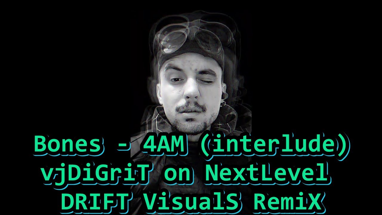 BONES - 4AM (interlude) (vjDiGriT DRIFT edit) - YouTube