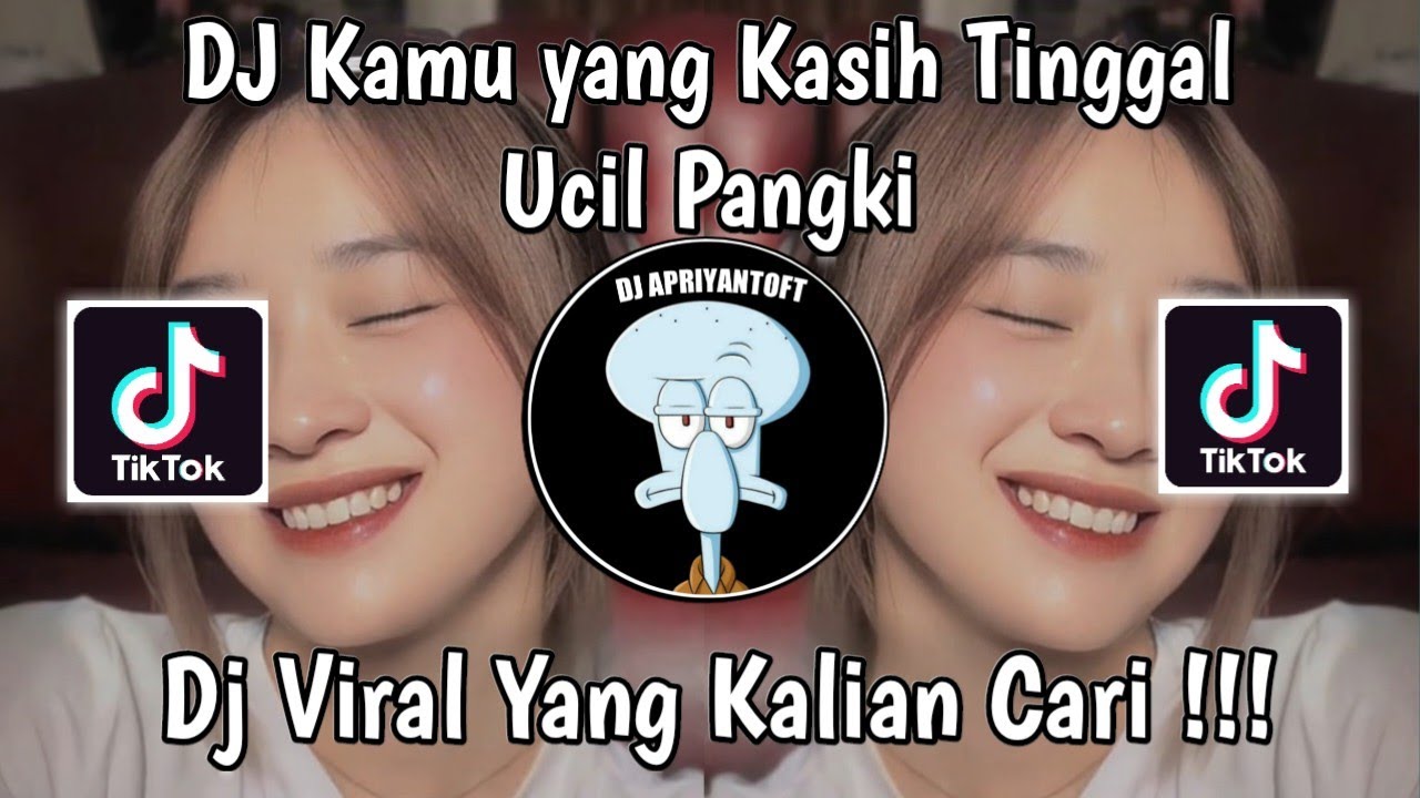 Dj Kamu Yang Kasih Tinggal Ucil Pangki Melody Ular Viral Tik Tok