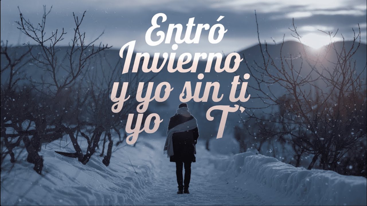 Entro el Invierno y Yo Sin Ti (Video Oficial) Cancion 2025 - YouTube