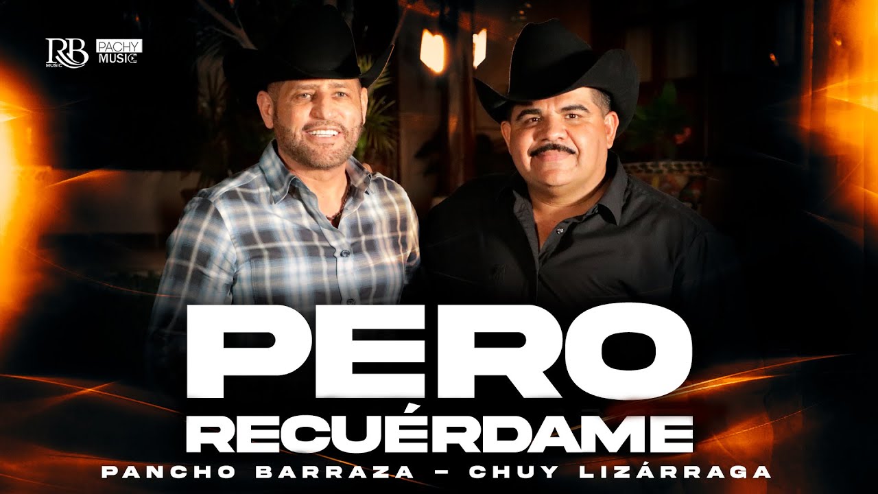 Pancho Barraza & Chuy Lizárraga - Pero Recuérdame Video Oficial 2021 ...