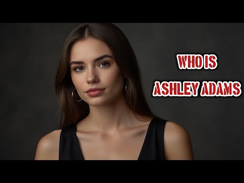 Ashley Adams || Biography, Age, Net Worth, Lifestyle & Career (2023)