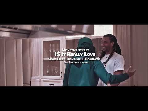 MoneyManCrazy - Is It Really Love ft. Way Dee & Bombshell Bombayy