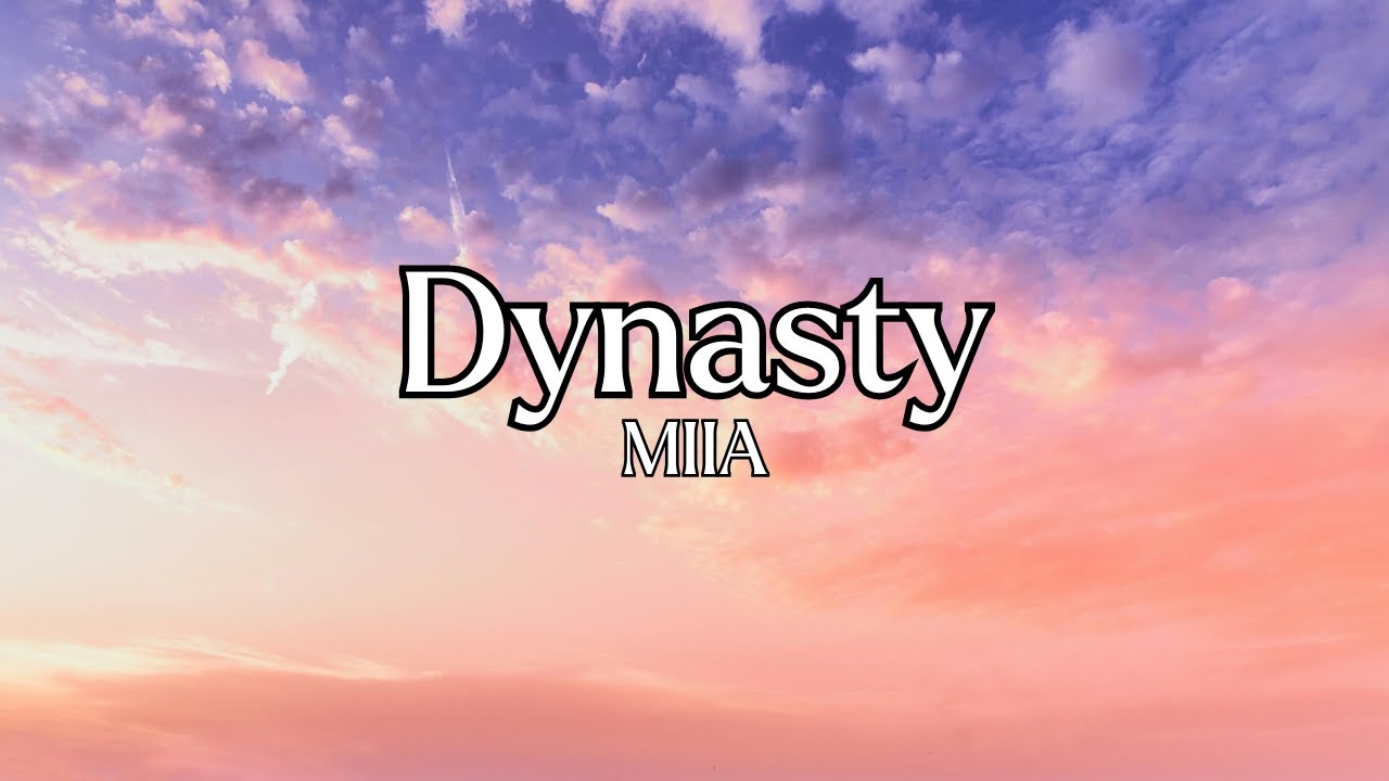 MIIA - Dynasty (Lyrics) - YouTube