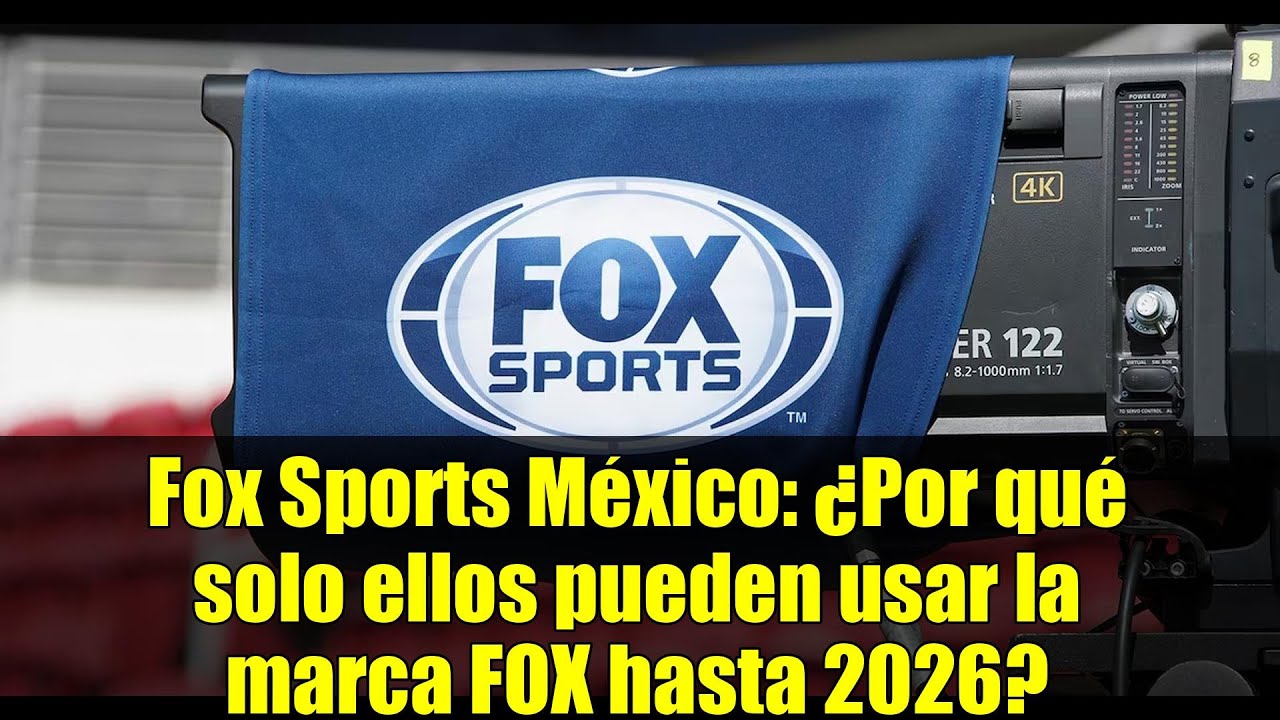 Fox Sports México: ¿Por qué solo ellos pueden usar la marca FOX hasta ...