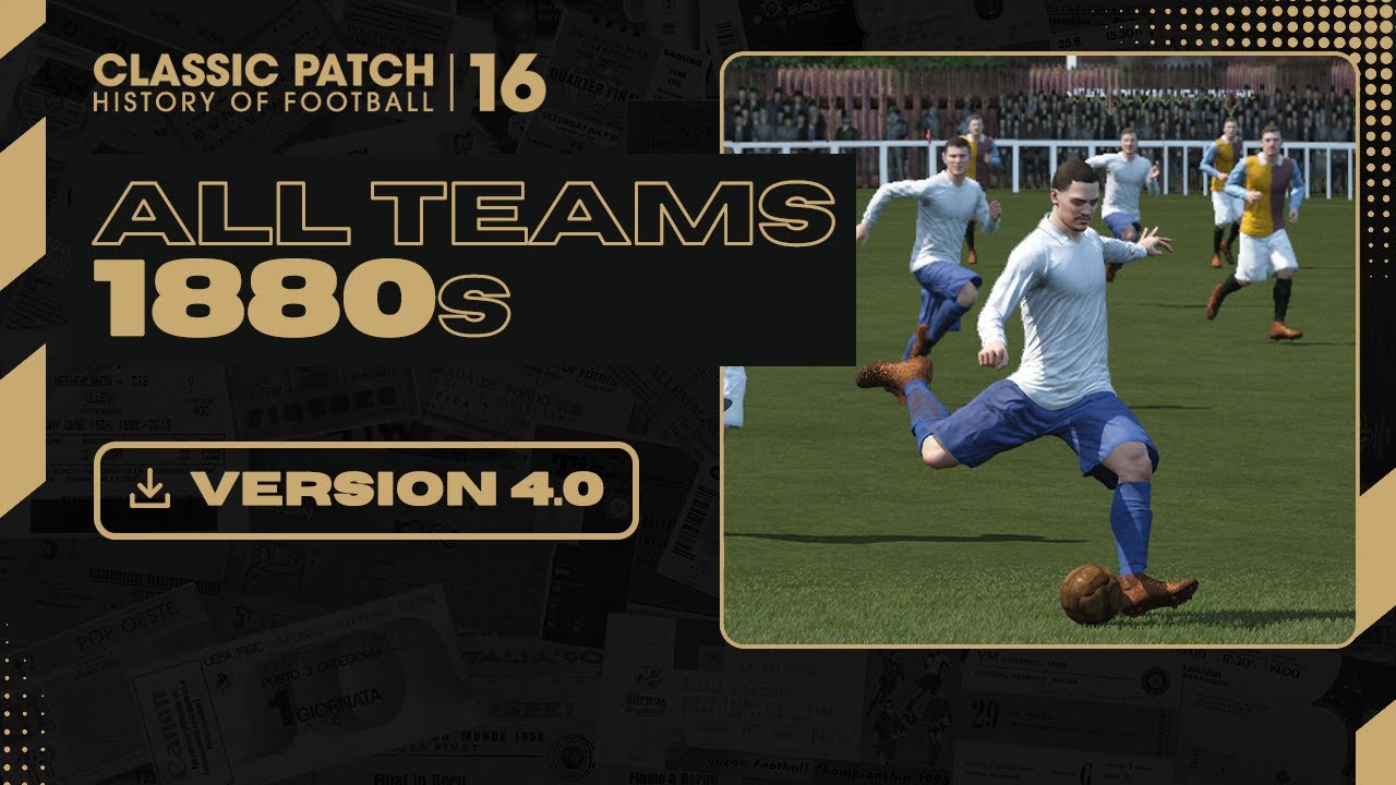 CLASSIC PATCH 16 v4.0 | ALL TEAMS 1880s - YouTube