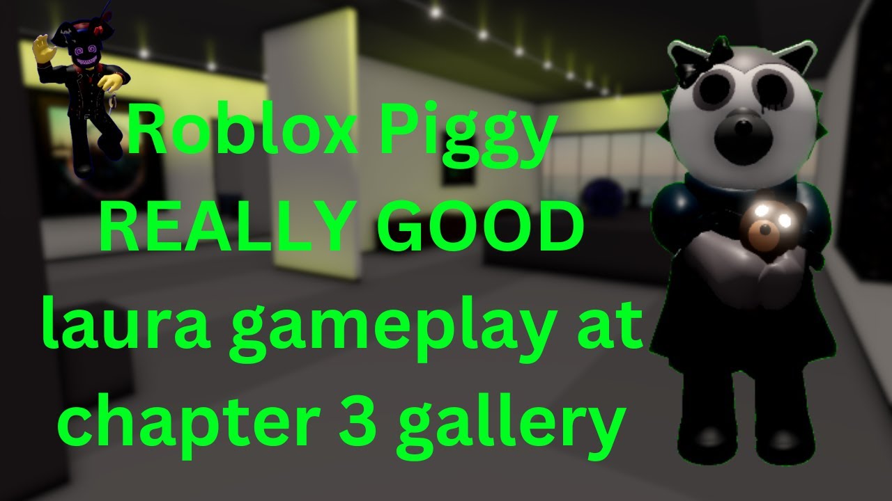 Roblox Piggy REALLY GOOD laura gameplay at chapter 3 gallery - YouTube