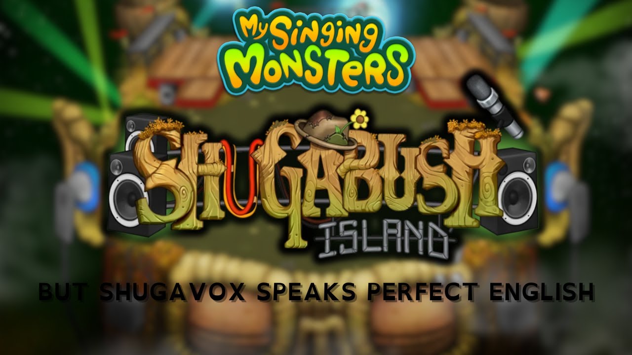 Shugabush Island but Shugavox Speaks Perfect English - YouTube