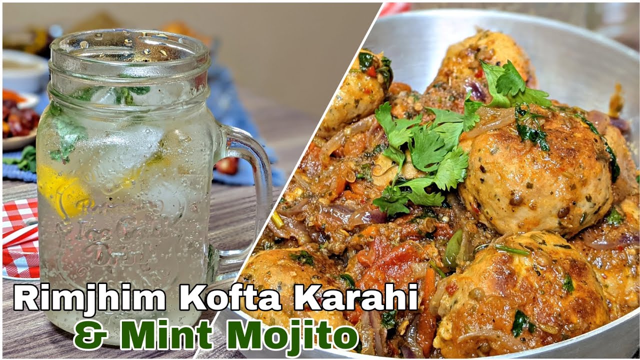 Rimjhim Kofta Karahi & Mint Mojito Recipe By Rahi Cooks | Easy & Quick ...