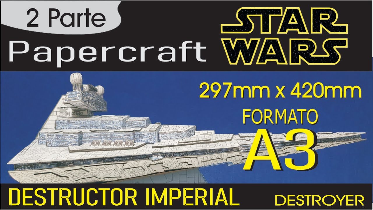 Destructor Imperial Star Wars Papercraft (Parte 2) - YouTube