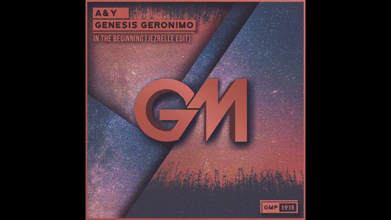 A&Y & Genesis Geronimo - In the Beginning (Jezrelle Edit) [Official ...