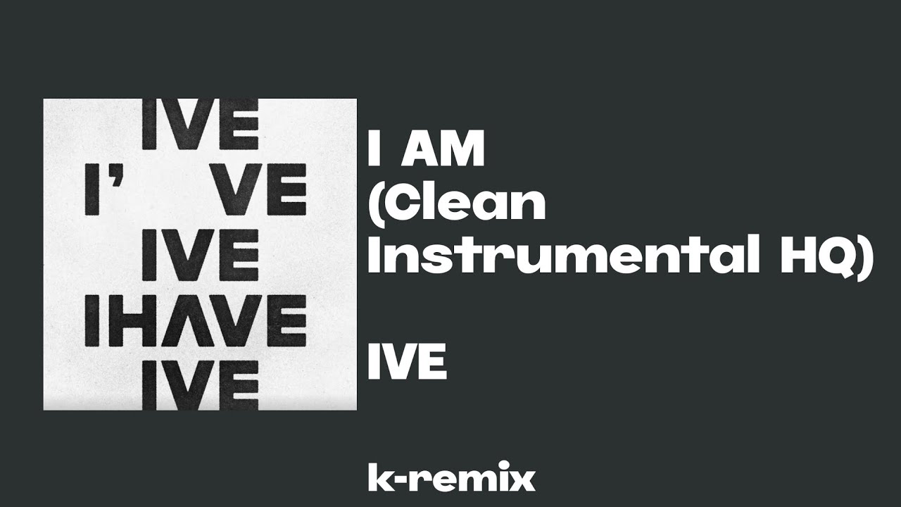 IVE (아이브) - I AM (Clean Instrumental HQ) - YouTube