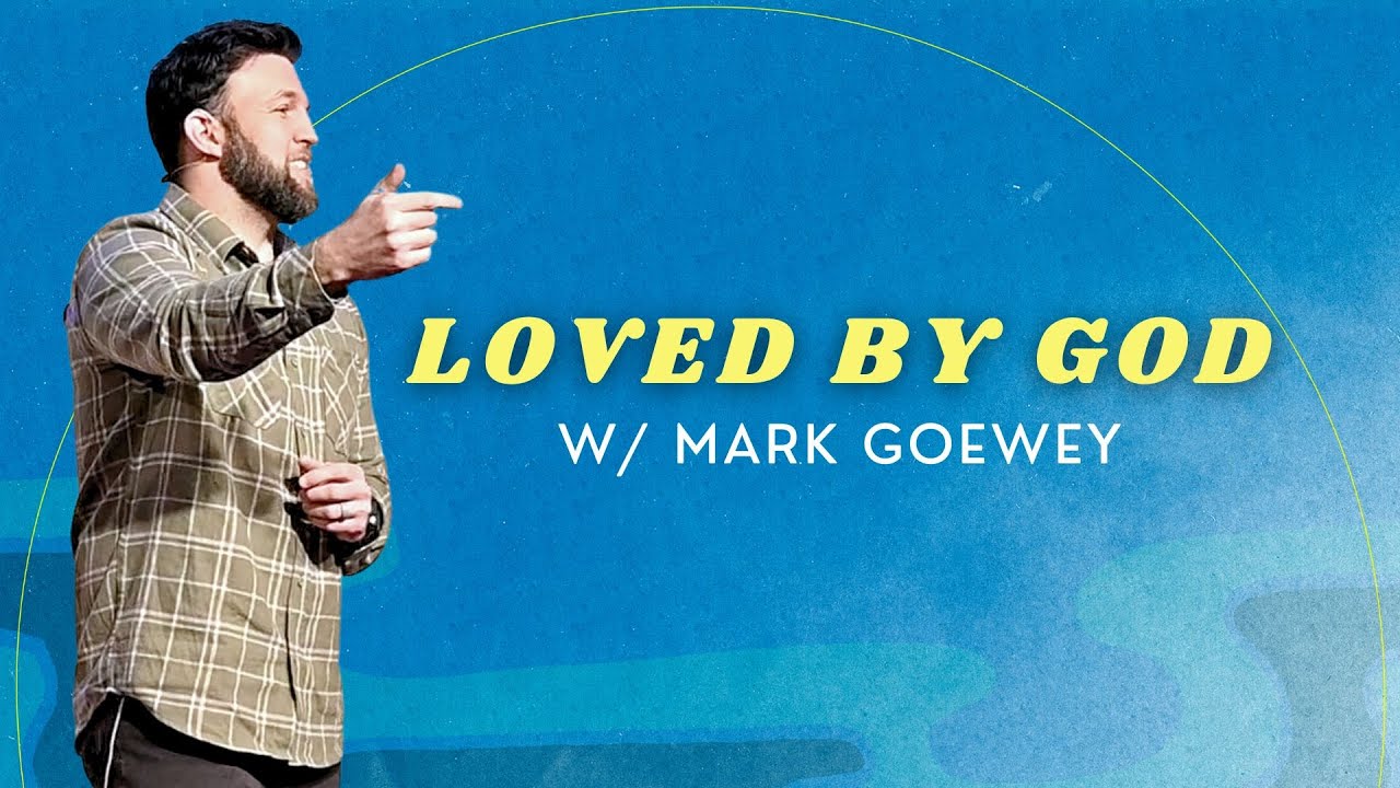 Loved by God - Mark Goewey - YouTube