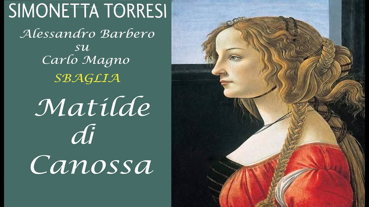Matilde di Canossa in Alessandro Barbero su Carlo Magno Sbaglia III ...